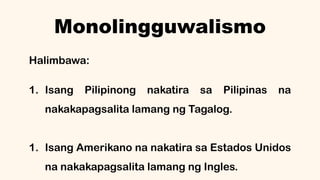 Monolingguwalismo.pptxrdsghtfjhytkuylkil. | PPTX