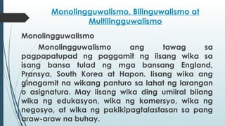 Monolingguwalismo, Bilingguwalismo, at Multilingguwalismo.pptx