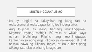 Monolingwalismo, Bilingwalismo at multilingwal.pptx