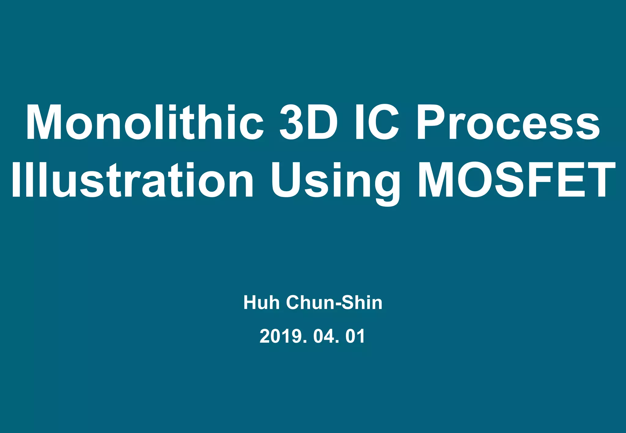 Monolithic 3 d ic process illustration using Vertical mosfet | PPT