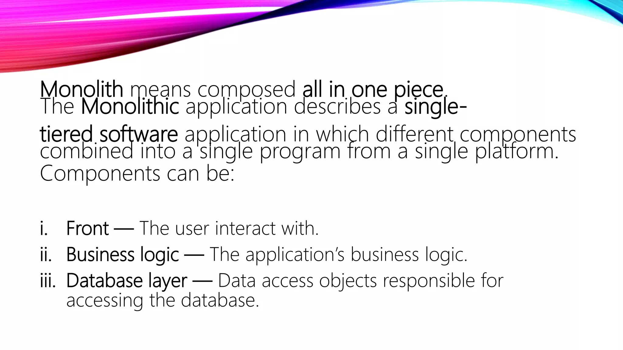 Monolithic architecture | PPTX | Databases | Computer Software and Applications