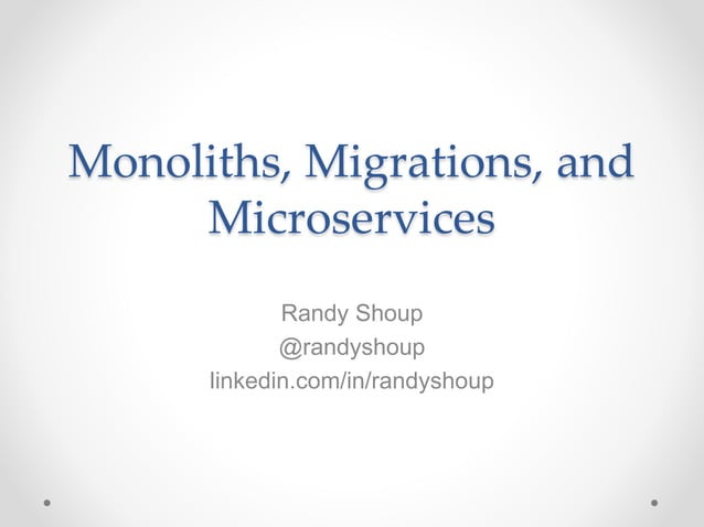 Monoliths, Migrations, and Microservices | PPTX | Databases | Computer Software and Applications