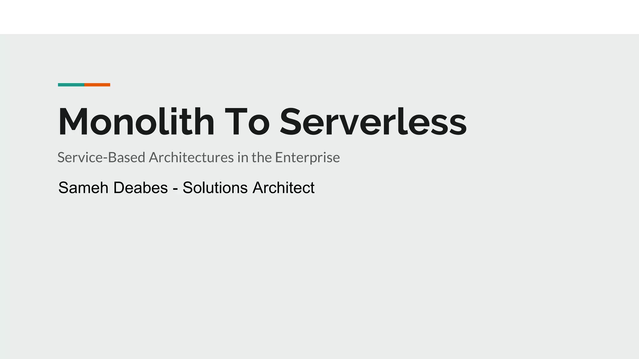 Monolith to serverless service based architectures in the enterprise | PPT