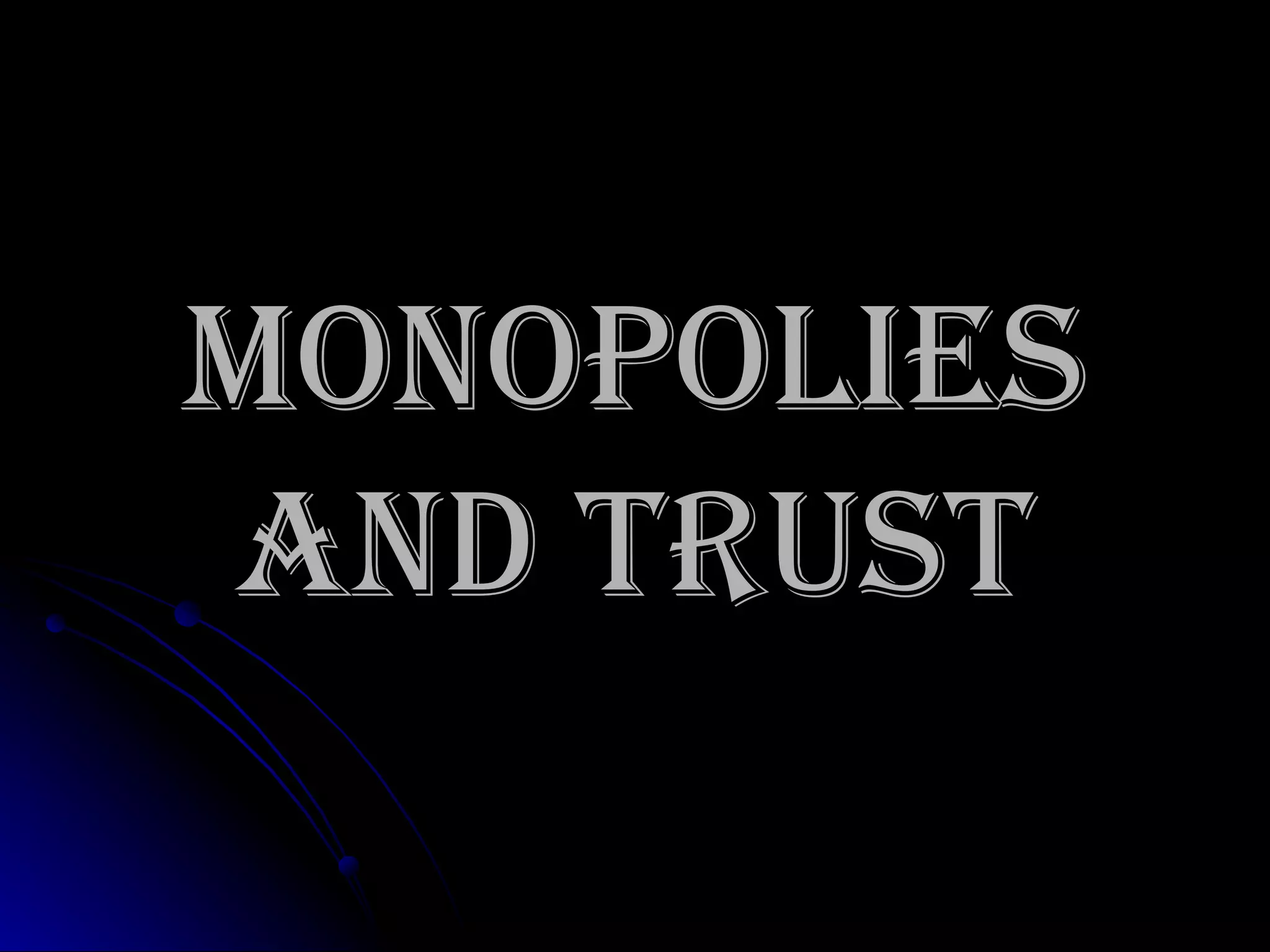 Monopolies And Trust | PPT