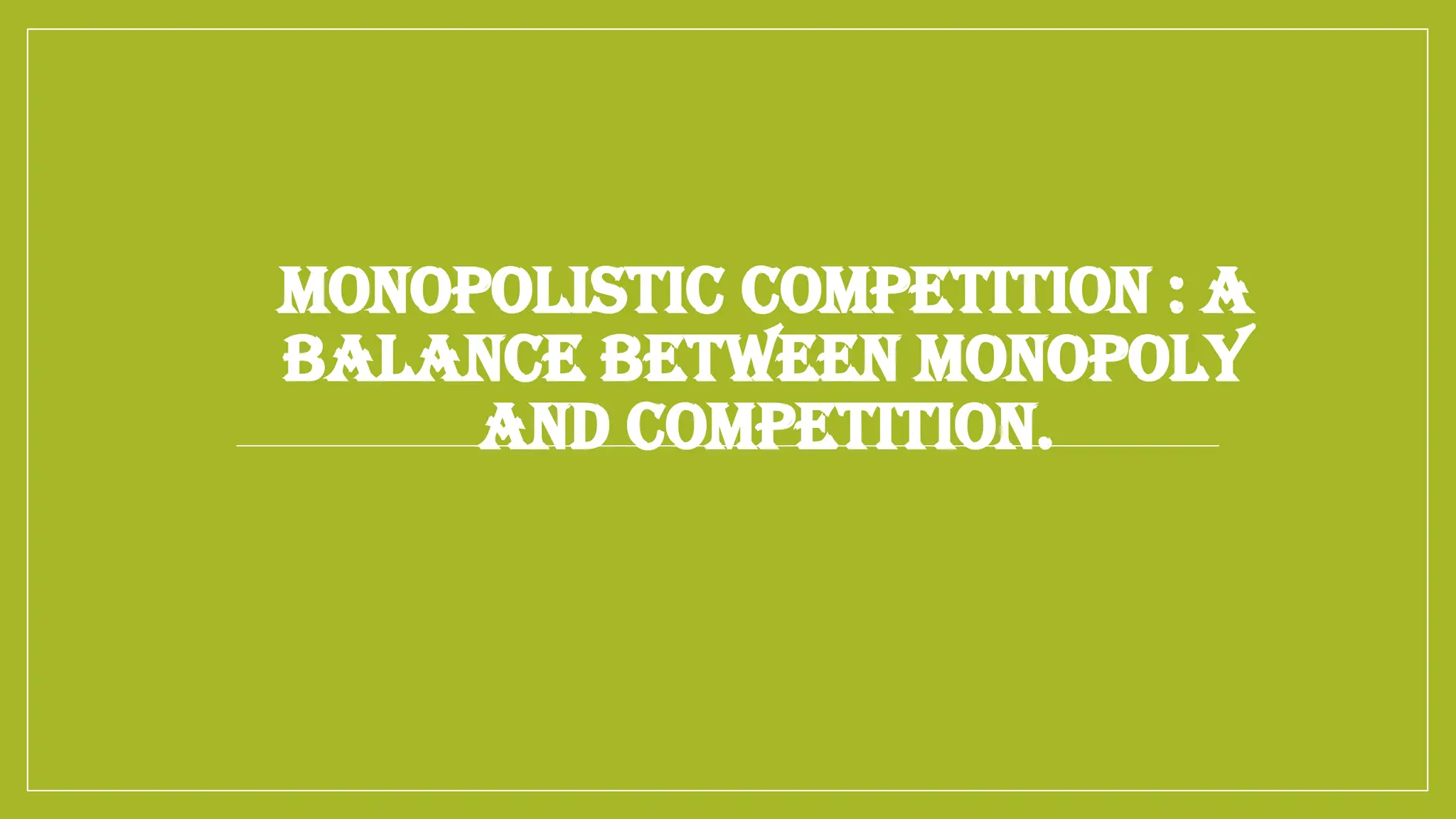 monopolistic competition and it's types and scope | PPTX