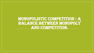 monopolistic competition and it's types and scope | PPTX