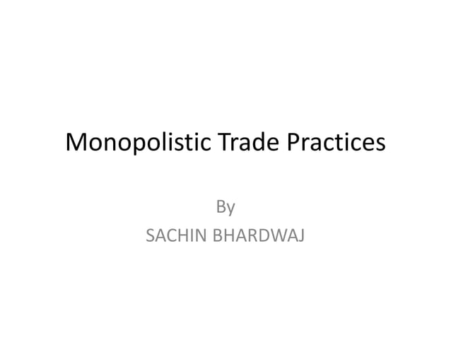MONOPOLISTIC TRADE PRACTICES.pptx
