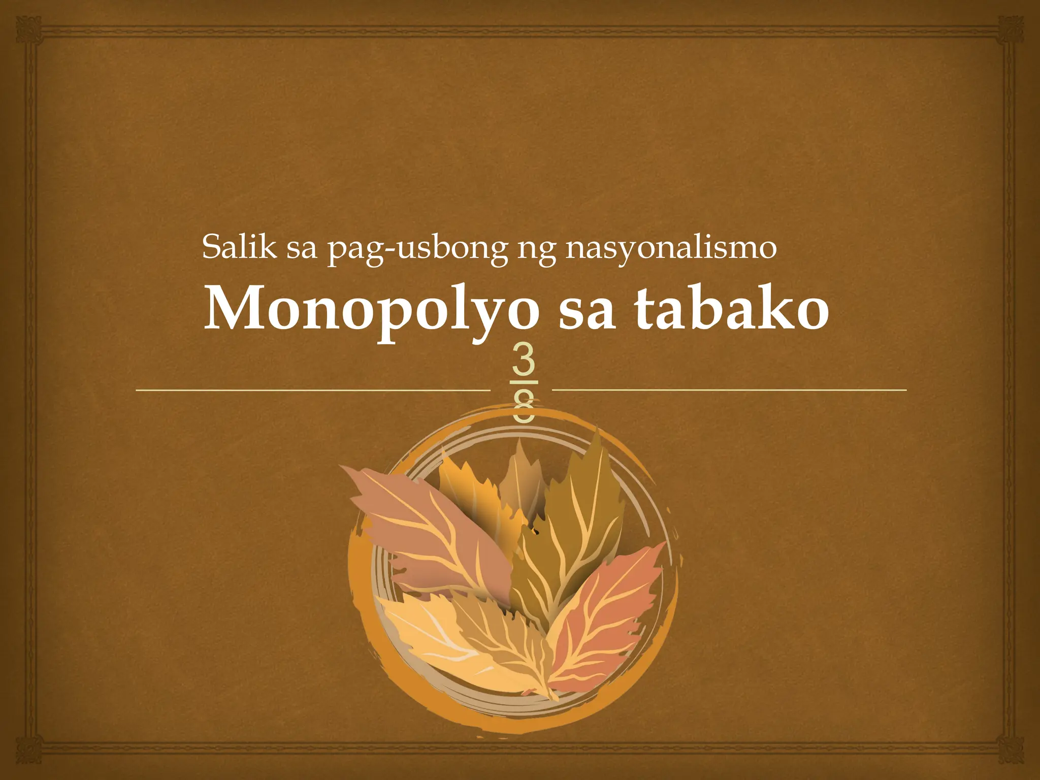 MONOPOLYO sa tabaco during pananakop nang mga espanyol | PPTX