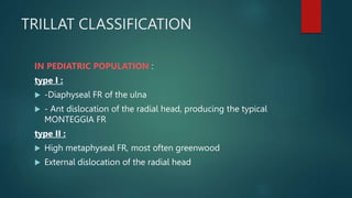 MONTEGGIA FRACTURES CLASSIFICATIONS.pptx