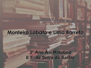 Monteiro Lobato e Lima Barreto | PPT