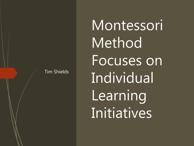 Montessori Method Focuses on Individual Learning Initiatives | PPT