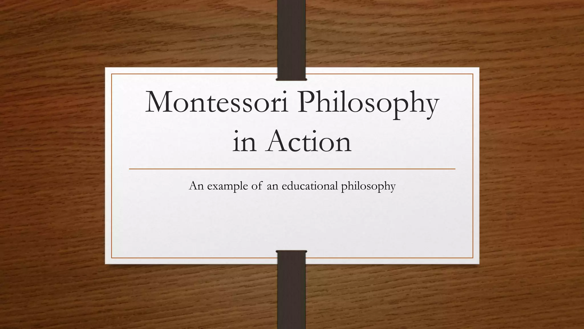 Montessori Philosophy in Action | PPTX | Primary Education | Education
