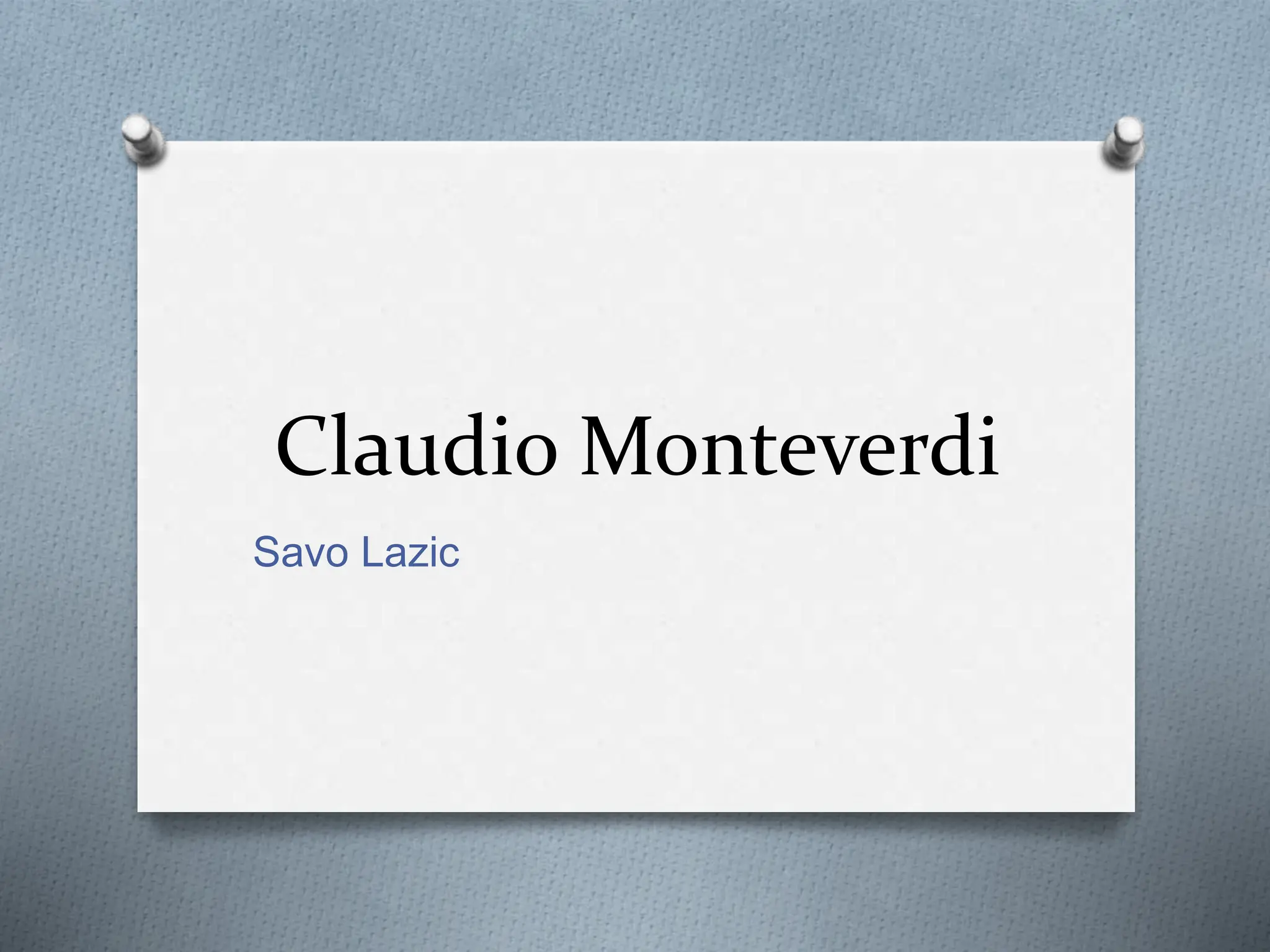 Klaudio Monteverdi - italijanski kompozitor .pptx