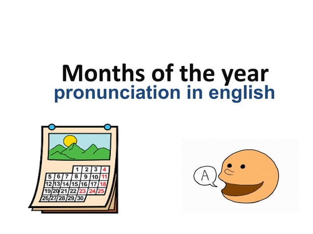 Months of the year (Pronunciation) - Pronuncia los meses del año | PPT