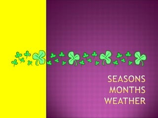 seasons, months,weather. | PPT