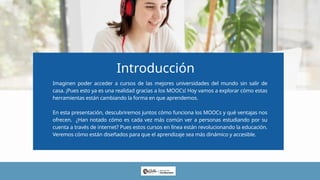 El aprendizaje en tiempos de MOOCs Cursos Masivos Abiertos en Línea | PPTX