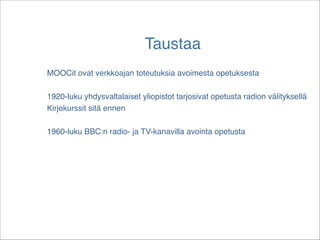 MOOCit ja me - mistä on kyse? | PPT