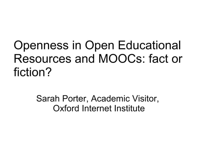 Openness in Open Educational Resources and MOOCs: fact or fiction? | PPT