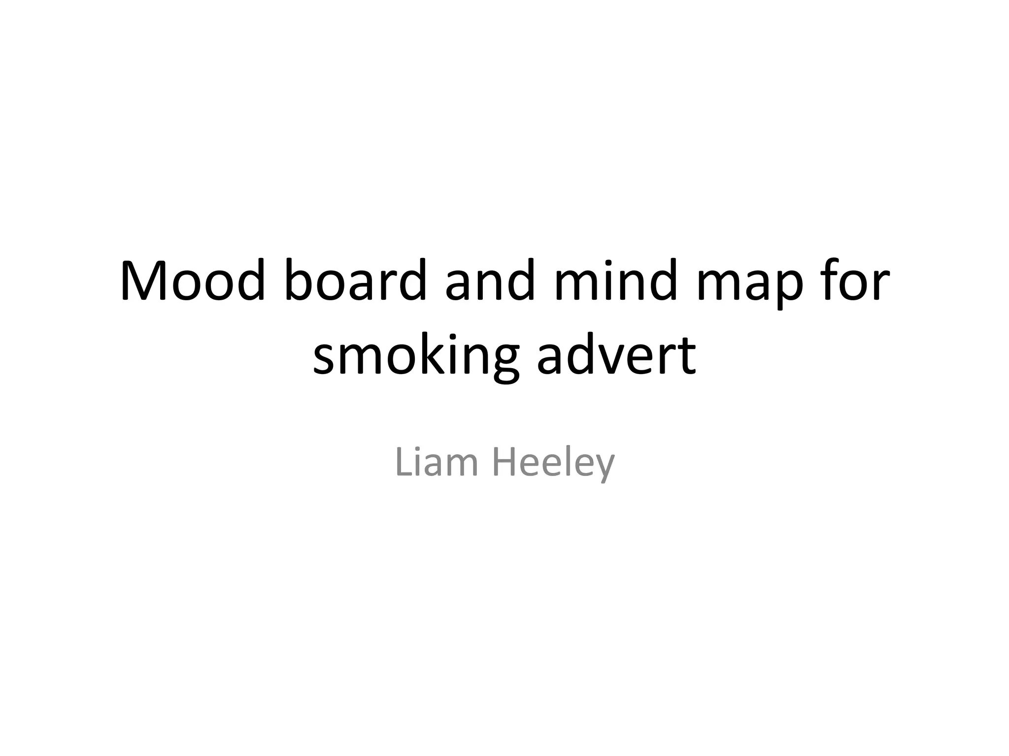 Mood board and mind map of quit smoking - Liam Heeley | PPTX