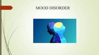 MOOD DISORDER.pptx mood disorders in psychiatry | PPTX