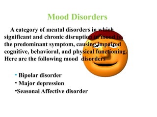 Mood Disorders. different conditions related to mood and effect. | PPT