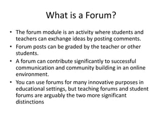 Moodle what is-a forum | PPTX