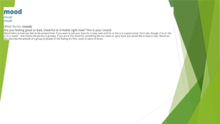 Mood refers to how you feel at the present time | PPTX