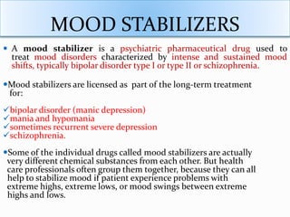 Mood stabilizers for (Bipolar disorder, Schizophrenia and Mania) | PPTX