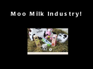 Moo milk industry! | PPT