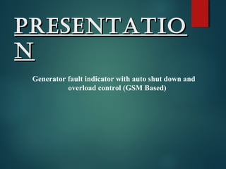 Generator fault indicator with auto shut down and overload control (GSM ...
