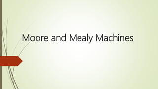 Moore and mealy machines | PPTX