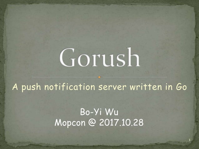 Gorush: A push notification server written in Go | PPTX | Cloud Computing | Internet