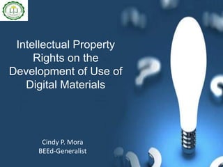 Mora, Cindy P. (Intellectual Property Rights on the Development of Use of Digital Materials ...