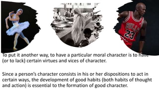 MORAL MAN AND ITS VIRTUE_GENERAL ETHICS.pptx