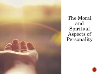 Moral-&-Spiritual-Aspects-of-Personality.pptx