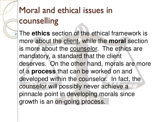 Moral and ethical issues in counselling process