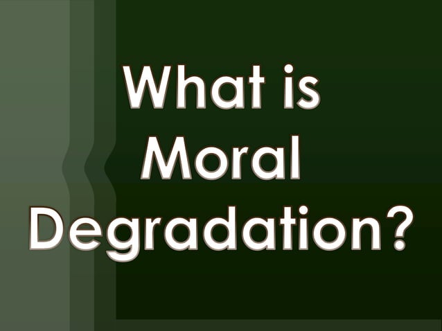 Moral degradation | PPT
