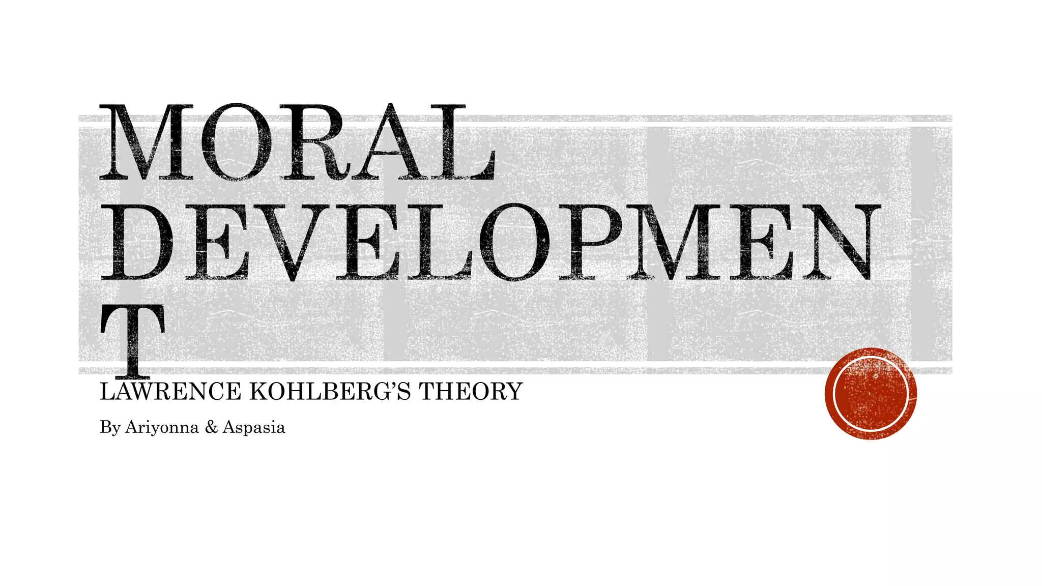 Moral development by Lawrence Kohlberg | PPT