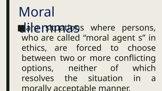 GECC 104_ETHICS_ MORAL DILEMMA - Copy.pptx