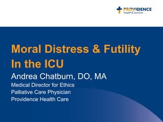 Moral Distress and Medical Futility | PPT