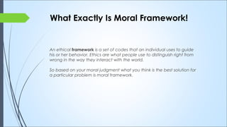 Moral Framework for Ethics | PPT