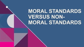 Moral Standards versus Non-moral Standards.pptx