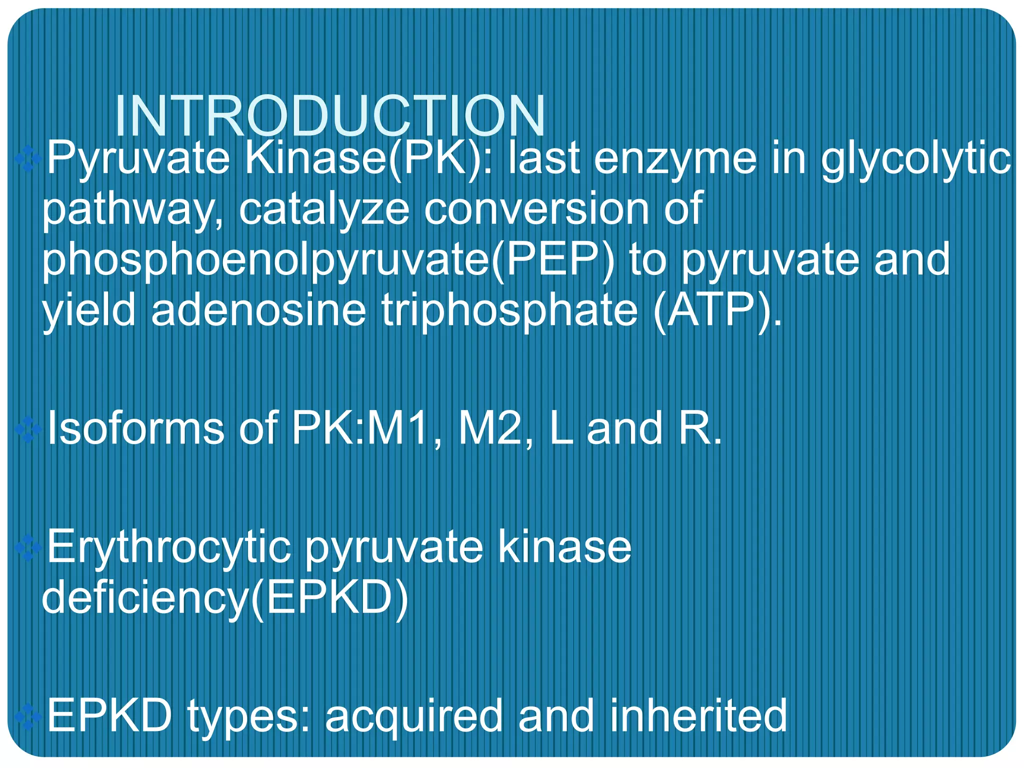 ERYTHROCYTIC PYRUVATE KINASE DEFICIENCY: HAEMATOLOGICAL IMPLICATIONS | PPTX