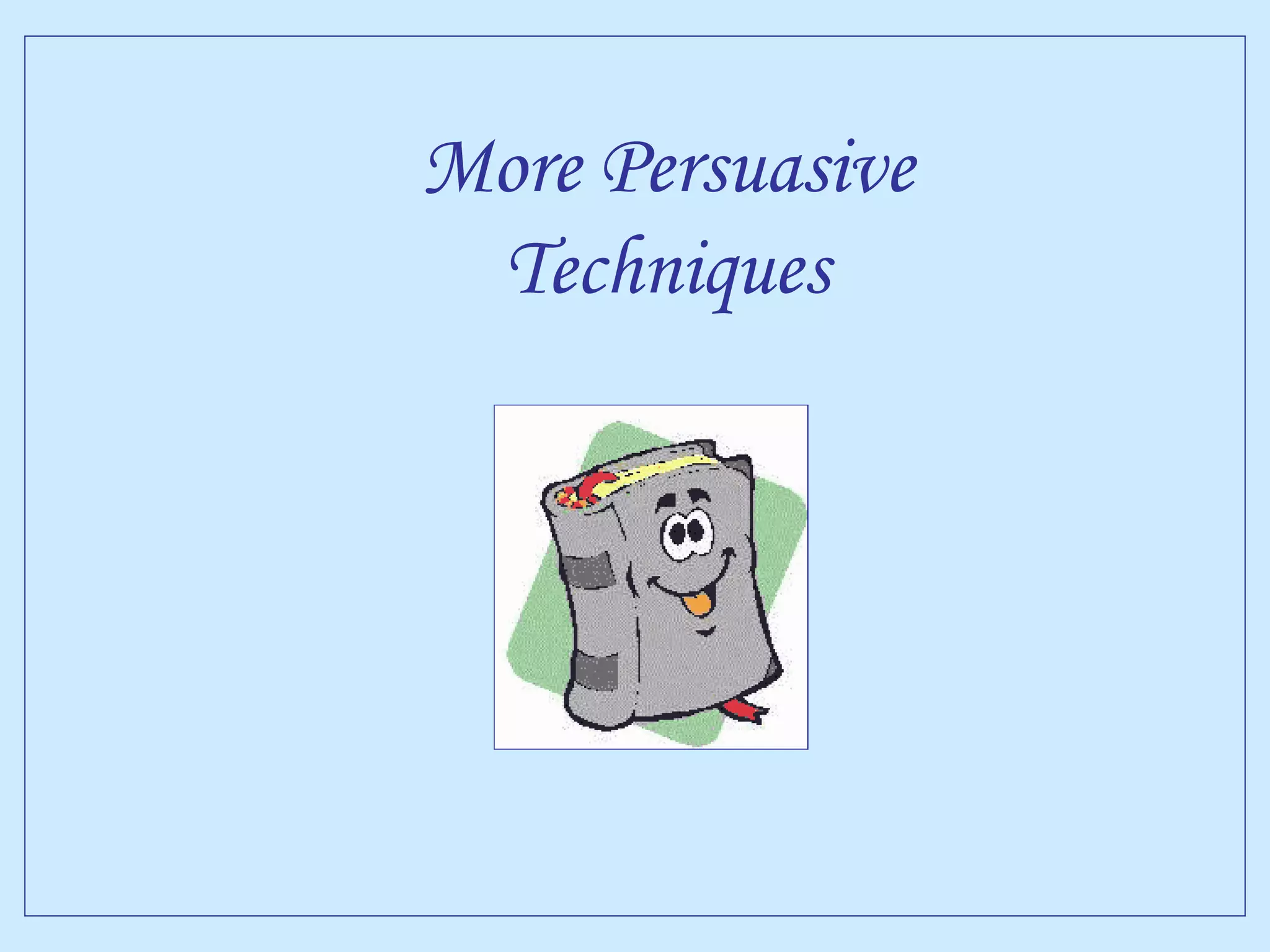 More Persuasive Techniques | PPT