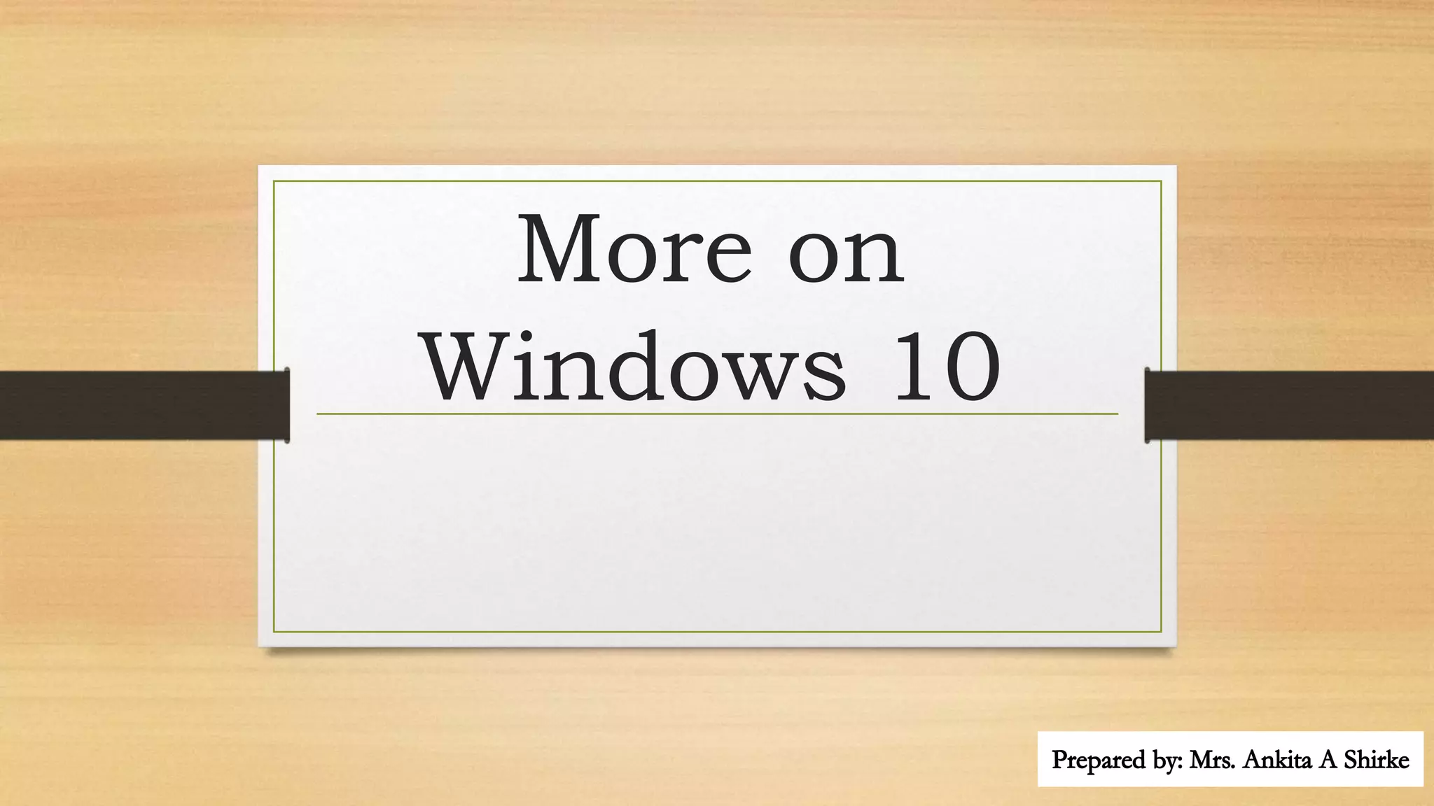 More on Windows 10 | PPTX