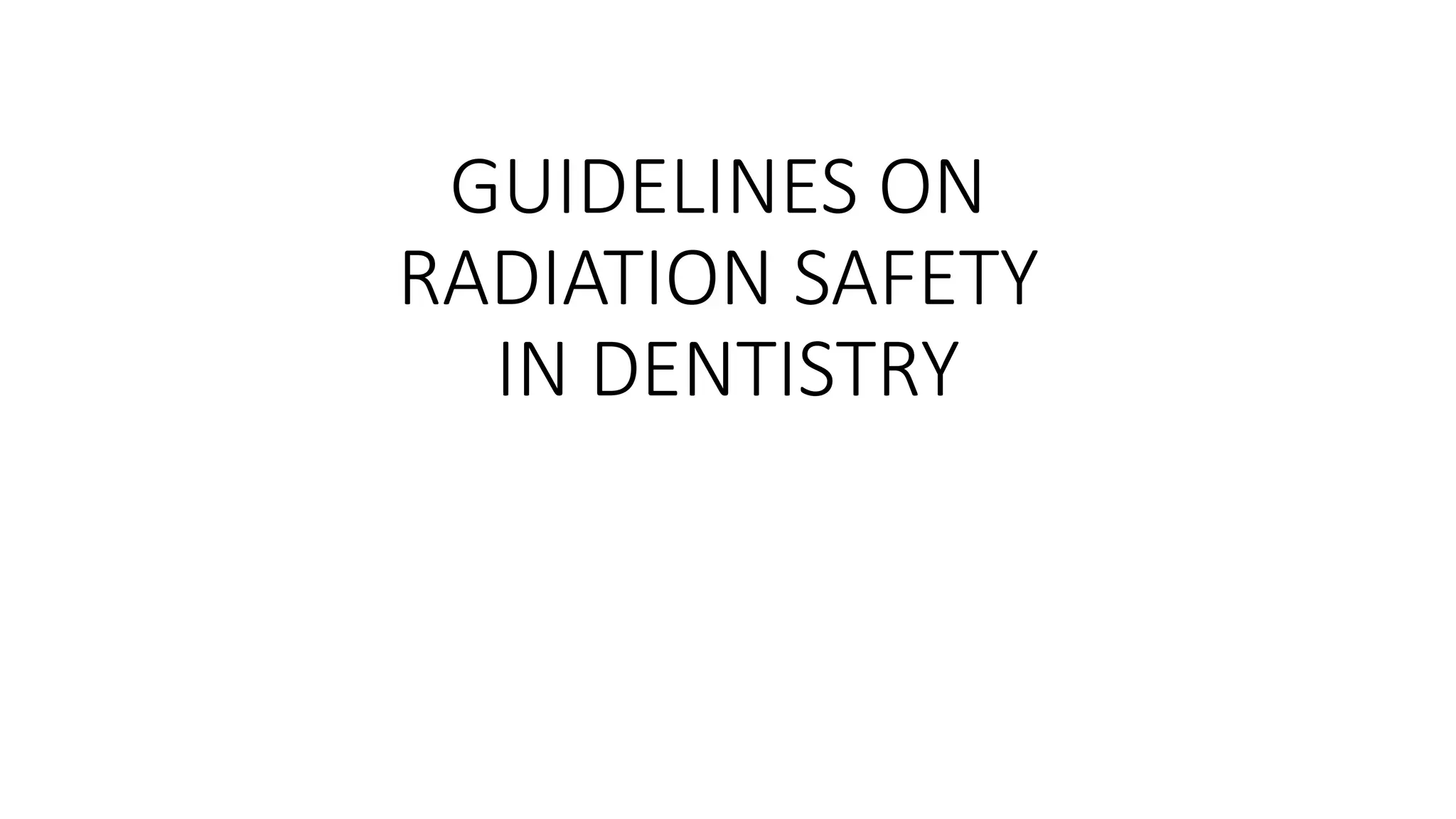 MORE RADIATION GUIDELINES FOR DENTISTRY PPT | PPTX