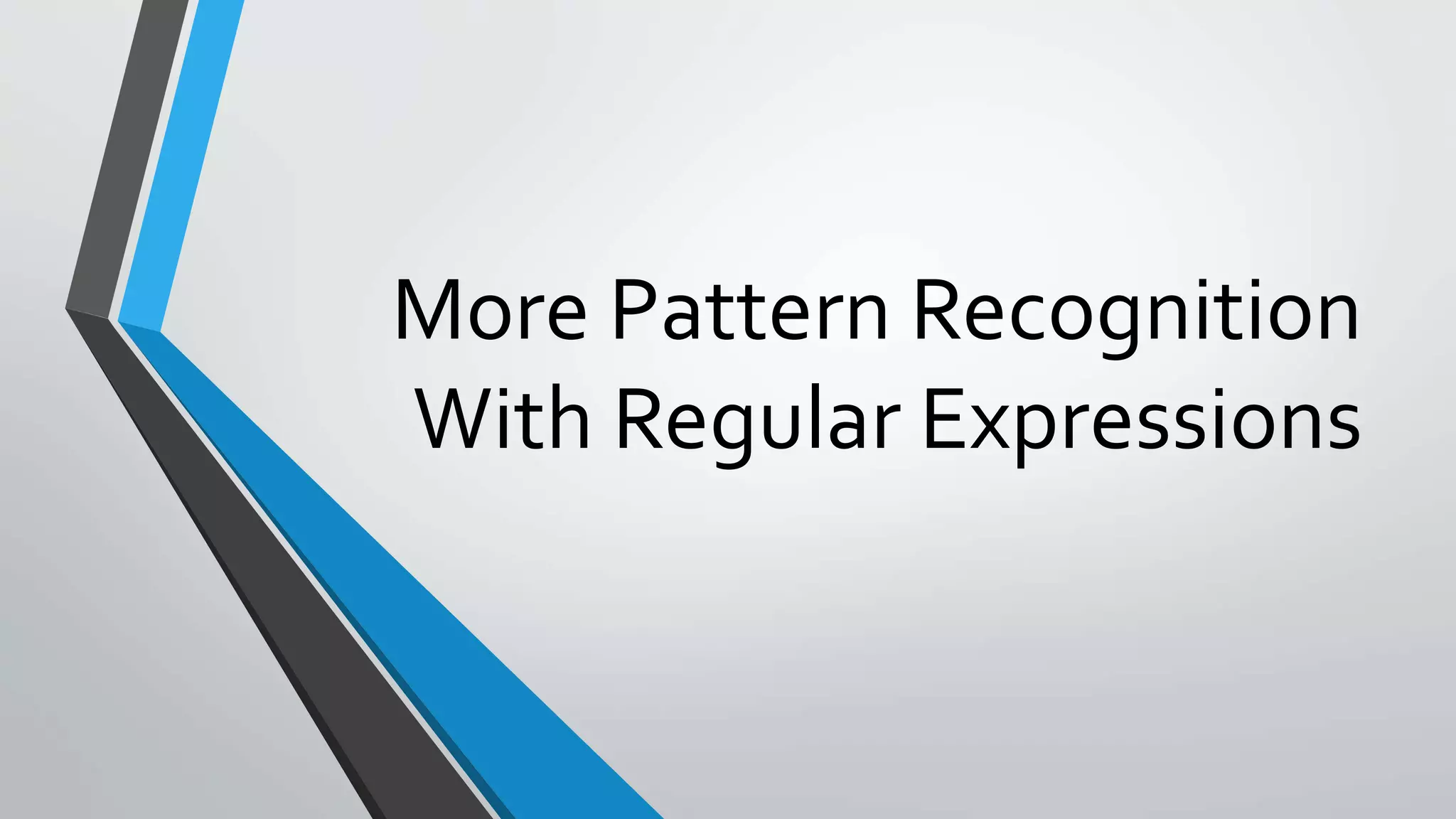 More Pattern Matching With Regex Ppt