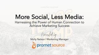 More Social, Less Media: Harnessing the Power of Human Connection to ...