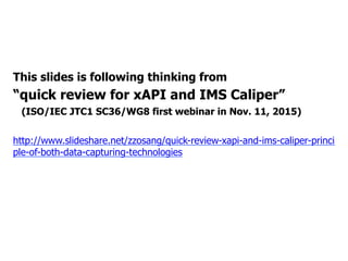 More thinking about xApi and IMS Caliper - Structural/Syntactic & Ontological Mapping | PPT ...