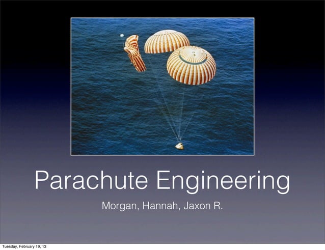 Morgan, Hannah and Jaxon R. Parachute Engineering Project | PPT